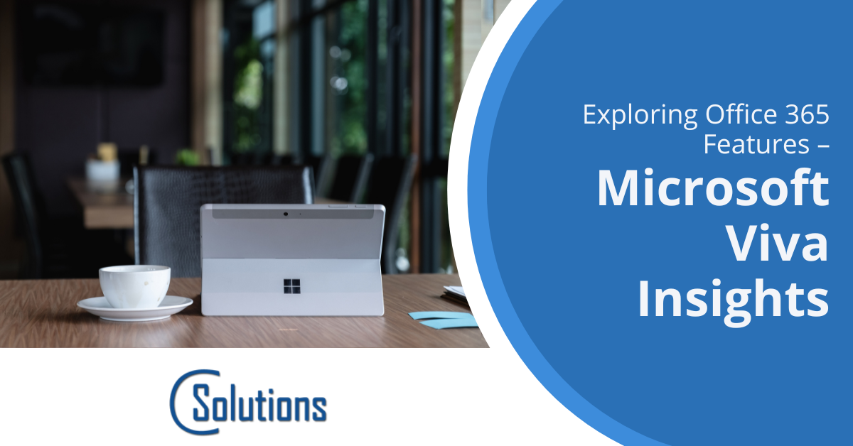 Exploring Office 365 Features – Microsoft Viva Insights - C Solutions IT
