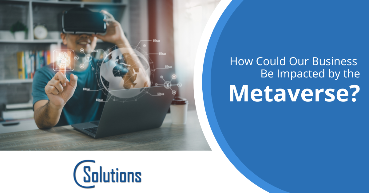 How Could Our Business Be Impacted by the Metaverse? | CSolutions