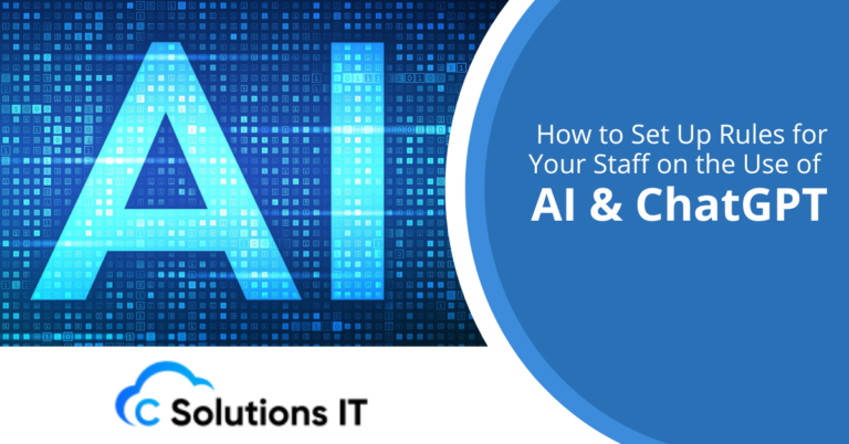 How to Set Up Rules for Your Staff on the Use of AI & ChatGPT - C Solutions IT