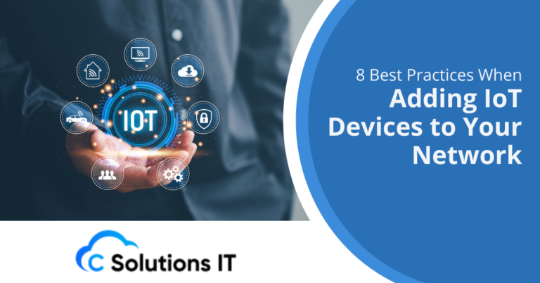 8 Best Practices When Adding IoT Devices to Your Network - C Solutions IT