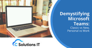 Demystifying Microsoft Teams: Classic vs New, Personal vs Work - C ...